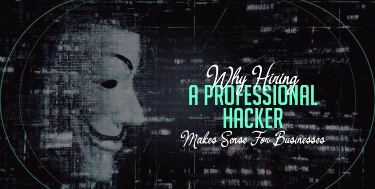 Why Hiring A Professional Hacker Makes Sense For Businesses