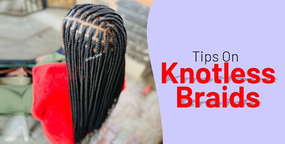 What You Need To Know About Knotless Braids