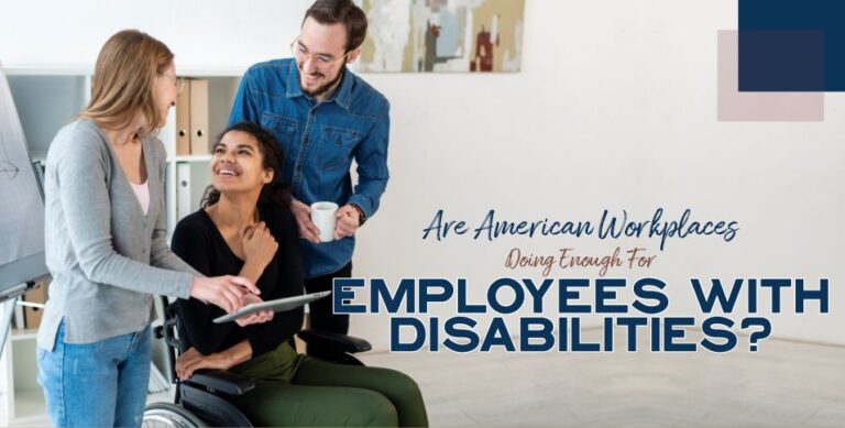 Are American Workplaces Doing Enough For Employees With Disabilities?