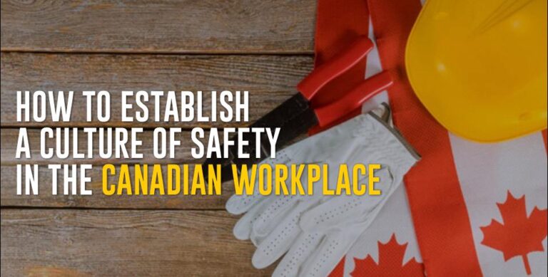 How to establish a culture of safety in the Canadian workplace