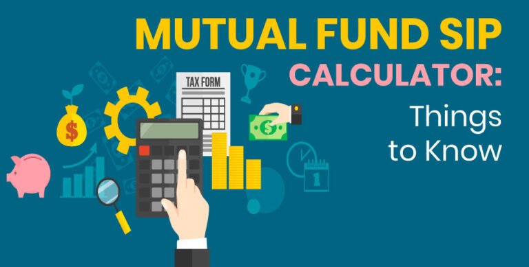 Mutual Fund SIP Calculator: Things to Know Mutual Fund SIP Calculator: Things to Know
