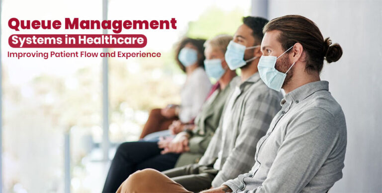 Queue Management Systems in Healthcare: Improving Patient Flow and Experience