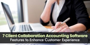7 Client Collaboration Accounting Software Features