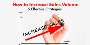 How to Increase Sales Volume: 5 Effective Strategies
