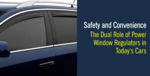 Safety and Convenience: The Dual Role of Power Window Regulators in ...