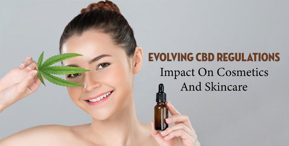 Evolving CBD Regulations – Impact On Cosmetics And Skincare