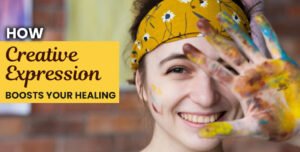 How Creative Expression Boosts Your Healing
