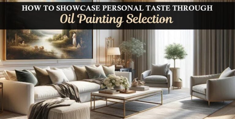 How to Showcase Personal Taste through Oil Painting Selection
