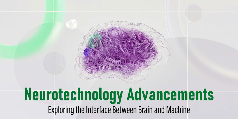Neurotechnology Advancements: Exploring the Interface Between Brain and ...