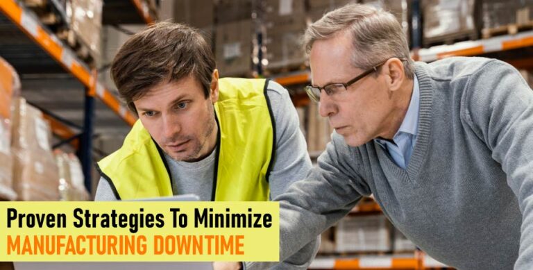 Proven Strategies To Minimize Manufacturing Downtime