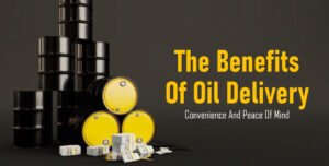 The Benefits Of Oil Delivery: Convenience And Peace Of Mind