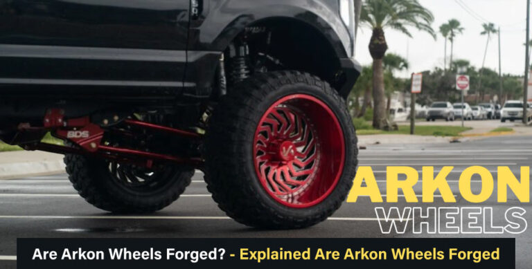 Are Arkon Wheels Forged? - Explained Are Arkon Wheels Forged