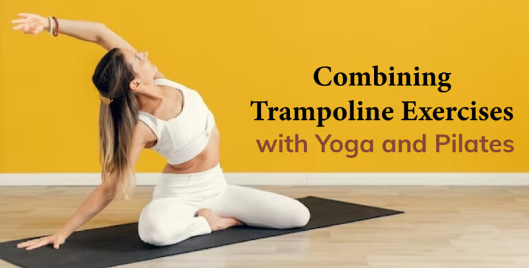 Combining Trampoline Exercises with Yoga and Pilates