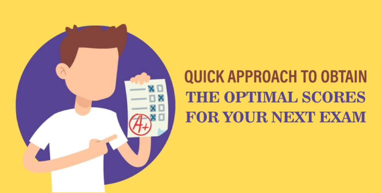 QUICK APPROACH TO OBTAIN THE OPTIMAL SCORES FOR YOUR NEXT EXAM