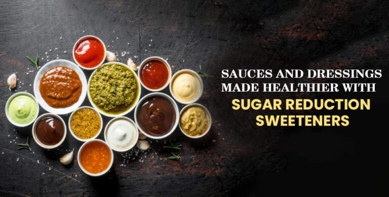 Sauces and Dressings Made Healthier with Sugar Reduction Sweeteners