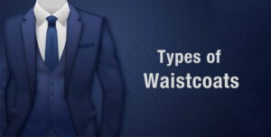 Explore Different Types of Waistcoats for Every Style