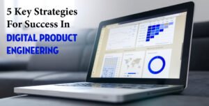 5 Key Strategies For Success In Digital Product Engineering