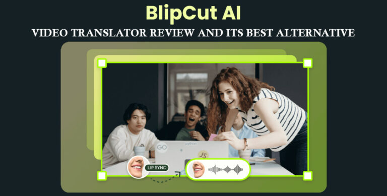 BlipCut AI Video Translator Review and Its Best Alternative