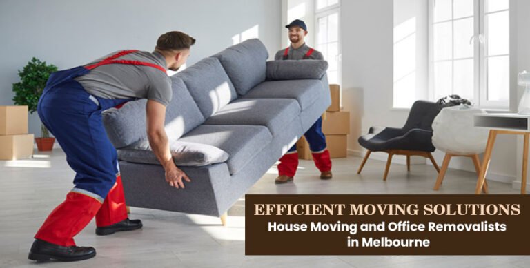 Efficient Moving Solutions: House Moving and Office Removalists in ...