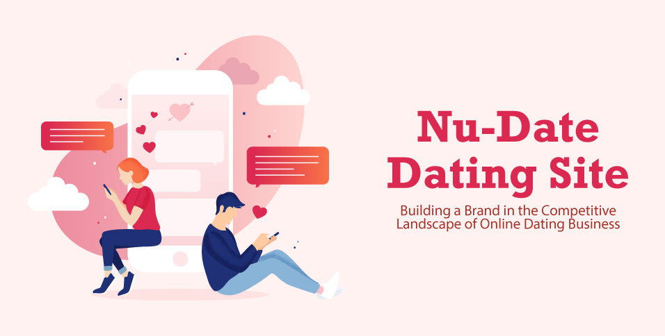 Nu-Date Dating Site: Building a Brand in the Competitive Landscape of ...