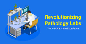 Revolutionizing Pathology Labs: The NovoPath 360 Experience