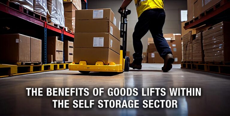 The benefits of goods lifts within the self storage sector