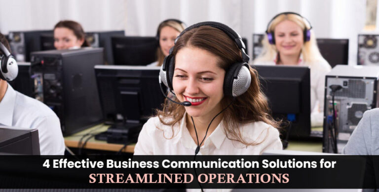 4 Effective Business Communication Solutions for Streamlined Operations