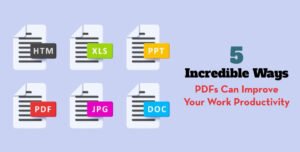 5 Incredible Ways – PDFs Can Improve Your Work Productivity