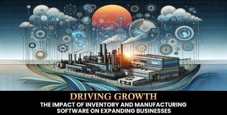 Driving Growth: The Impact of Inventory and Manufacturing Software on ...