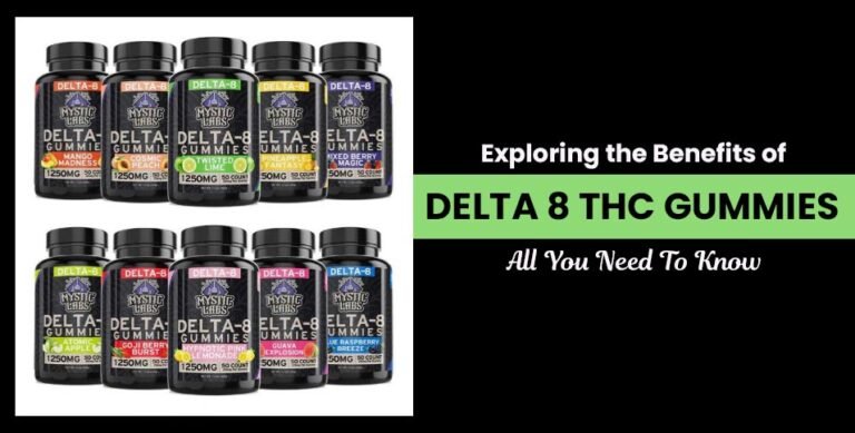 Exploring The Benefits Of Delta 8 Thc Gummies All You Need To Know