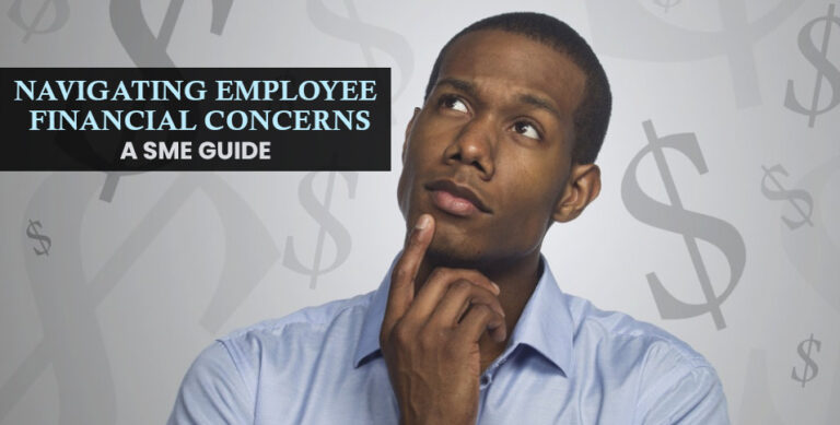 Navigating Employee Financial Concerns: A SME Guide