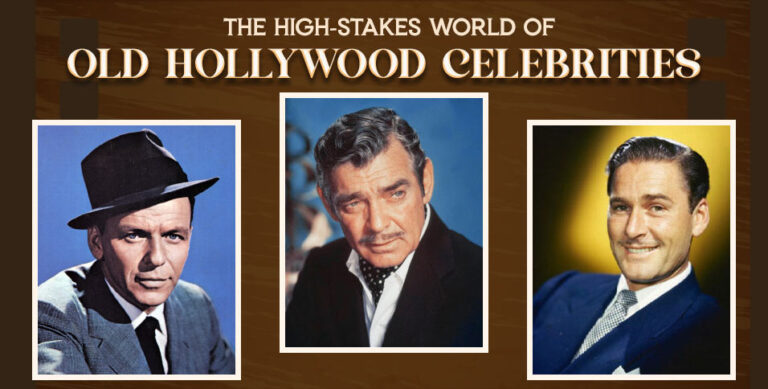 The High-Stakes World of Old Hollywood Celebrities