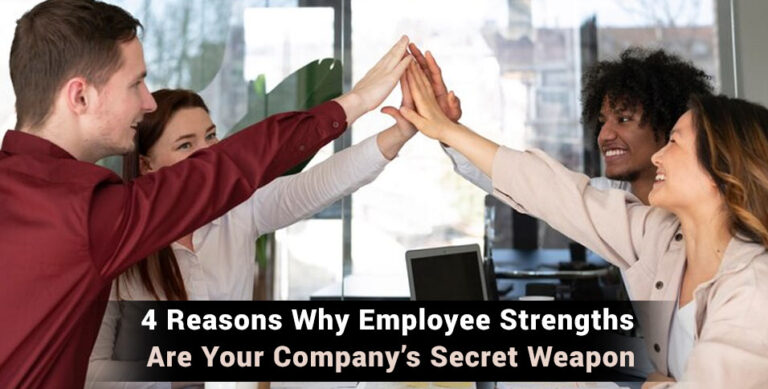 4 Reasons Why Employee Strengths Are Your Company's Secret Weapon