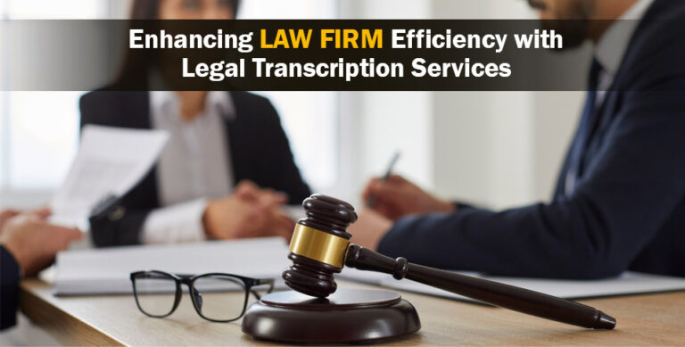 Enhancing Law Firm Efficiency with Legal Transcription Services