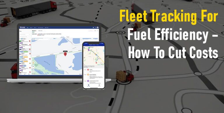 Fleet Tracking For Fuel Efficiency – How To Cut Costs