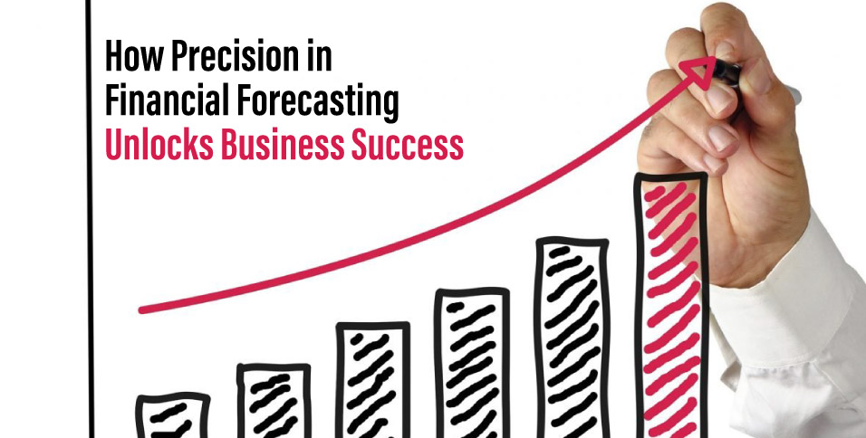 How Precision in Financial Forecasting Unlocks Business Success