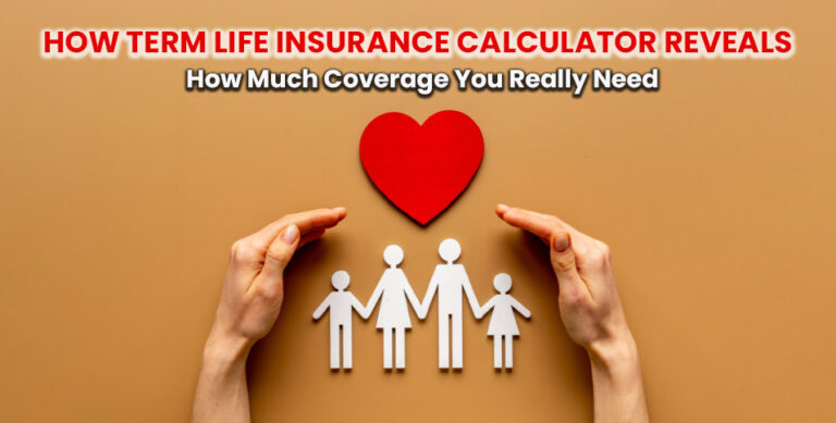 How to Use a Term Insurance Calculator to Know Its Coverage?