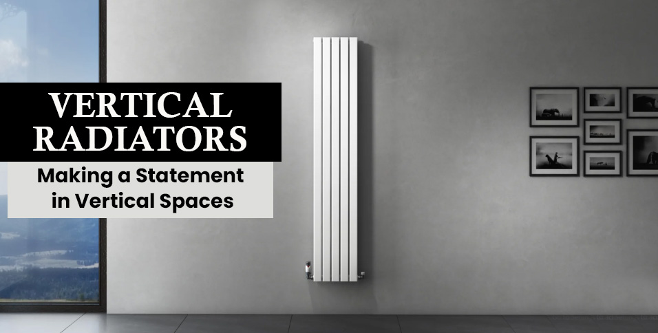 Vertical Radiators: Making a Statement in Vertical Spaces