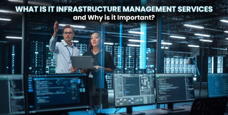 What Is IT Infrastructure Management Services And Why Is It Important?