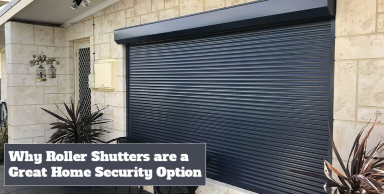 Why Roller Shutters are a Great Home Security Option