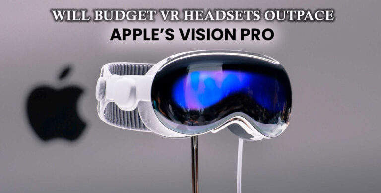 Will Budget VR Headsets Outpace Apple’s Vision Pro?