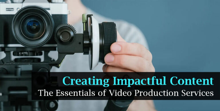 Creating Impactful Content: The Essentials of Video Production Services
