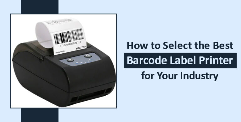 How to Select the Best Barcode Label Printer for Your Industry