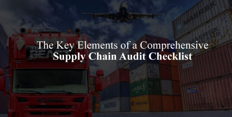 The Key Elements of a Comprehensive Supply Chain Audit Checklist