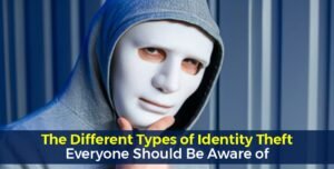 The Different Types of Identity Theft Everyone Should Be Aware of