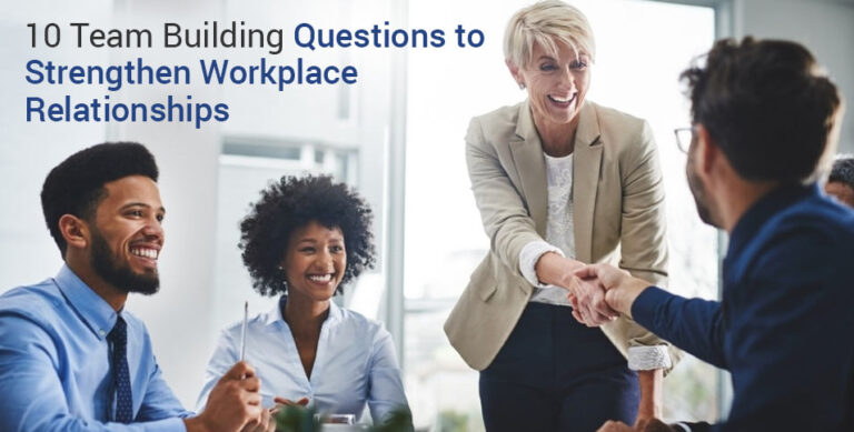 10 Team Building Questions to Strengthen Workplace Relationships