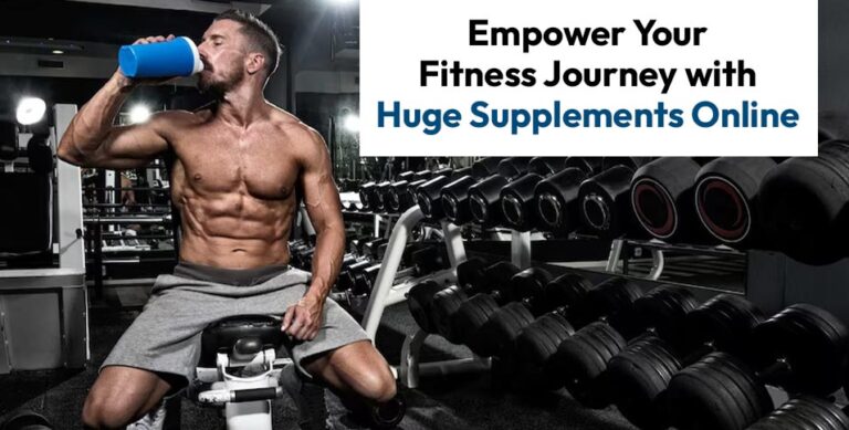 Empower Your Fitness Journey with Huge Supplements Online