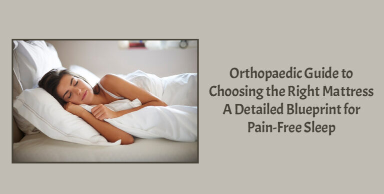 Orthopaedic Guide to Choosing the Right Mattress for Better Sleep
