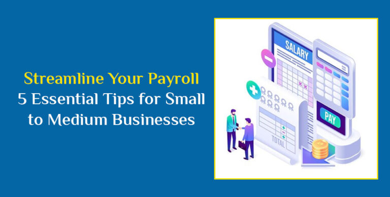 Streamline Your Payroll Processes for Small to Medium Businesses