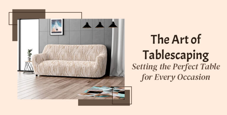 The Art of Tablescaping: Creating a Memorable Dining Experience